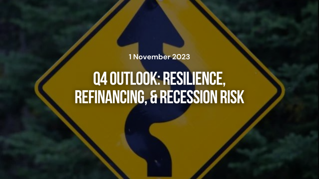 Q4 Outlook: Resilience, refinancing, and recession risk