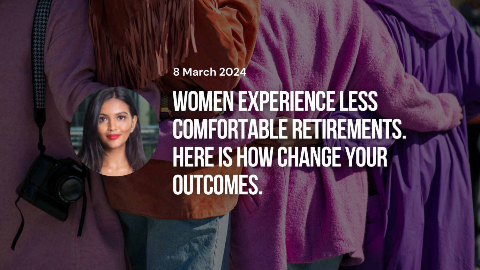 Women experience less comfortable retirements. Here is how change your ...